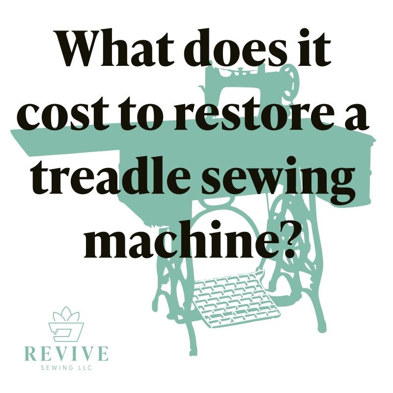 How much does it cost to restore a treadle sewing machine?